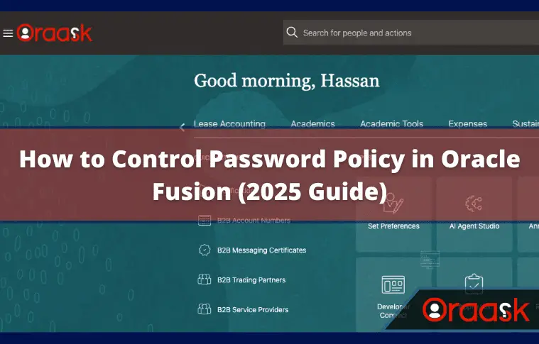 How to Control Password Policy in Oracle Fusion (2025 Guide) - Oraask